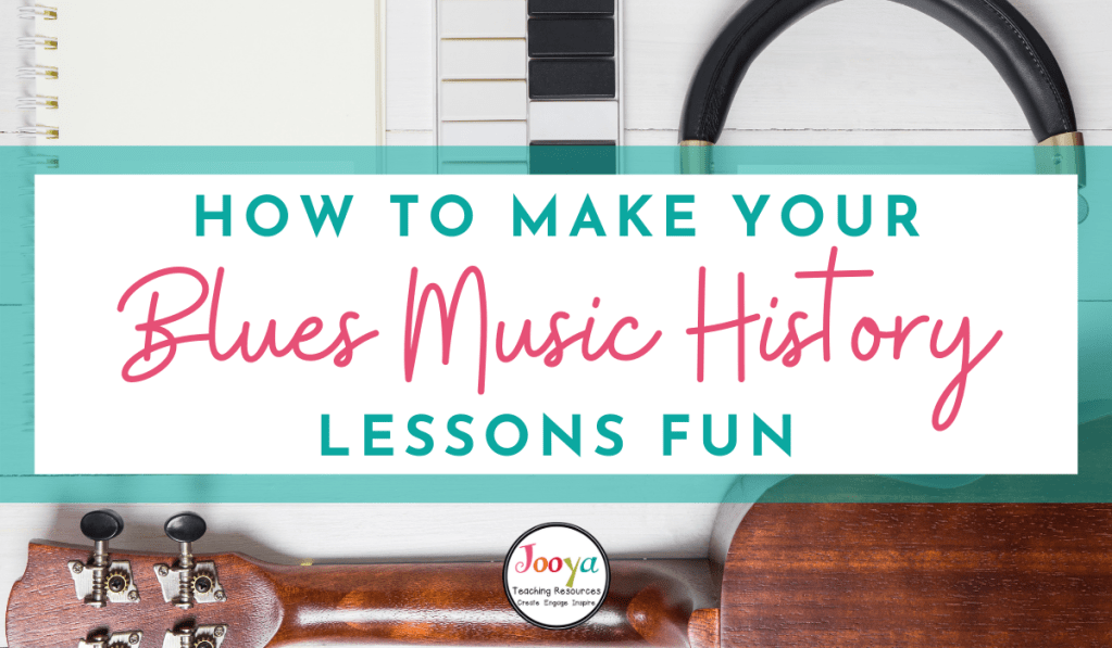 How to Make Your Blues Music History Lessons Fun - Jooya Teaching Resources