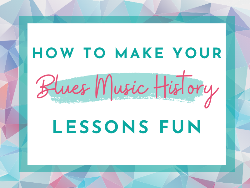 How to Make Your Blues Music History Lessons Fun - Jooya Teaching Resources
