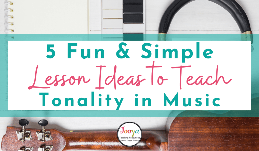 5 Fun and Simple Lesson Ideas to Teach Tonality in Music - Jooya ...