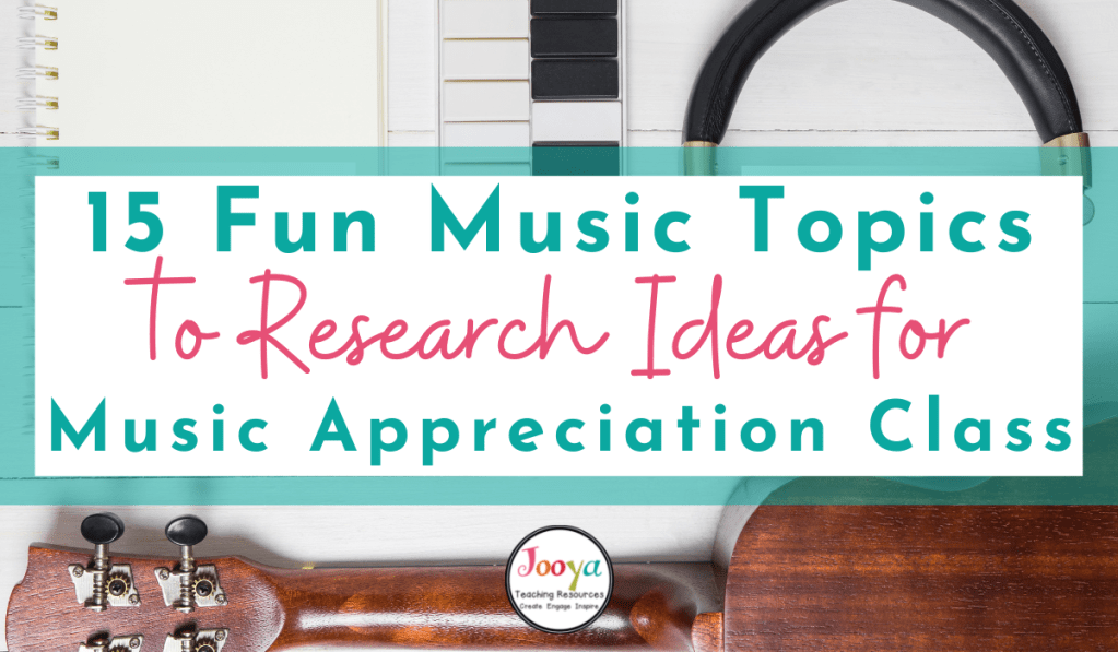 15 Fun Music Topics to Research Ideas for Your Music Appreciation Class ...