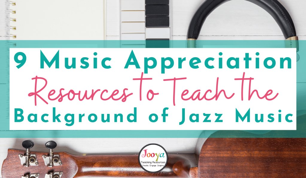 9 Music Appreciation Resources to Teach the Background of Jazz Music ...