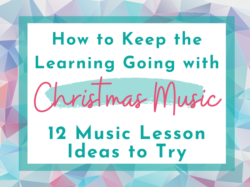 How to Keep the Learning Going with Christmas Music - Jooya Teaching ...