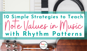 10 Simple Strategies to Teach Note Values in Music with Rhythm Patterns ...