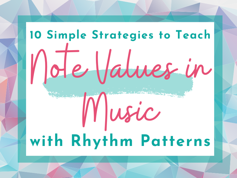 10 Simple Strategies to Teach Note Values in Music with Rhythm Patterns ...