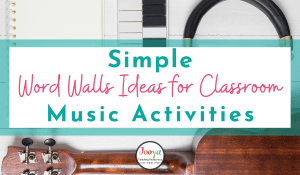 Simple Word Wall Ideas for Classroom Music Activities - Jooya Teaching ...